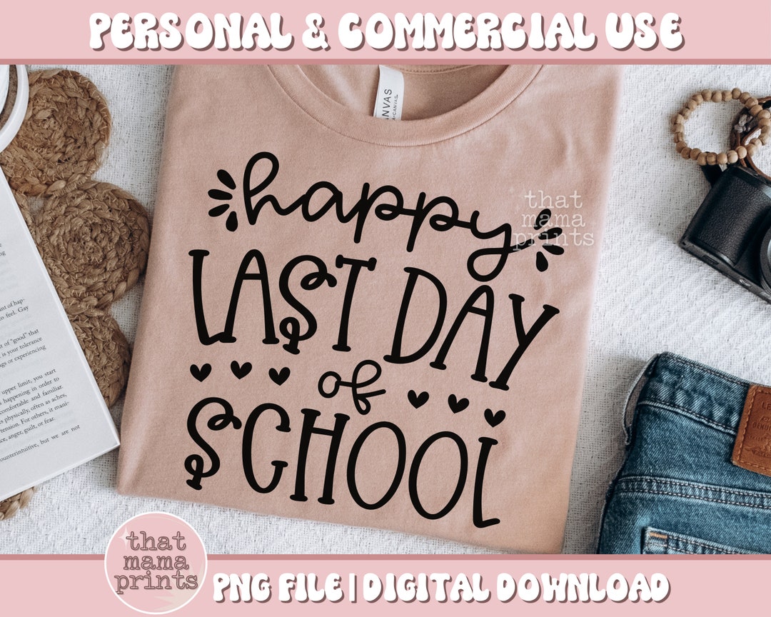 Happy Last Day of School Svg & Png, Teacher Shirt Svg, Graduation Svg ...