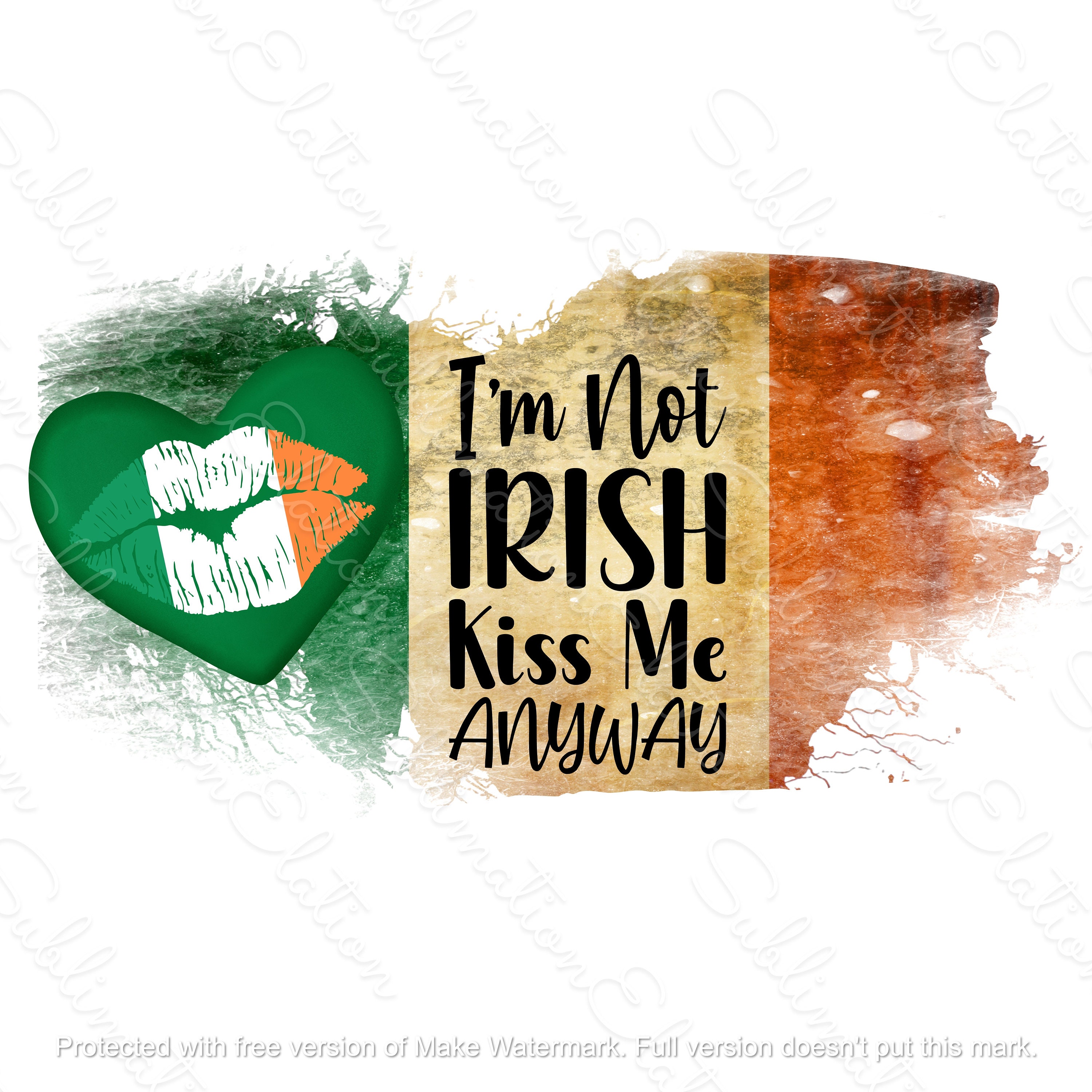 I'm Not Irish Kiss Me Anyway PNG Sublimation Design, Hats, Shirts ...