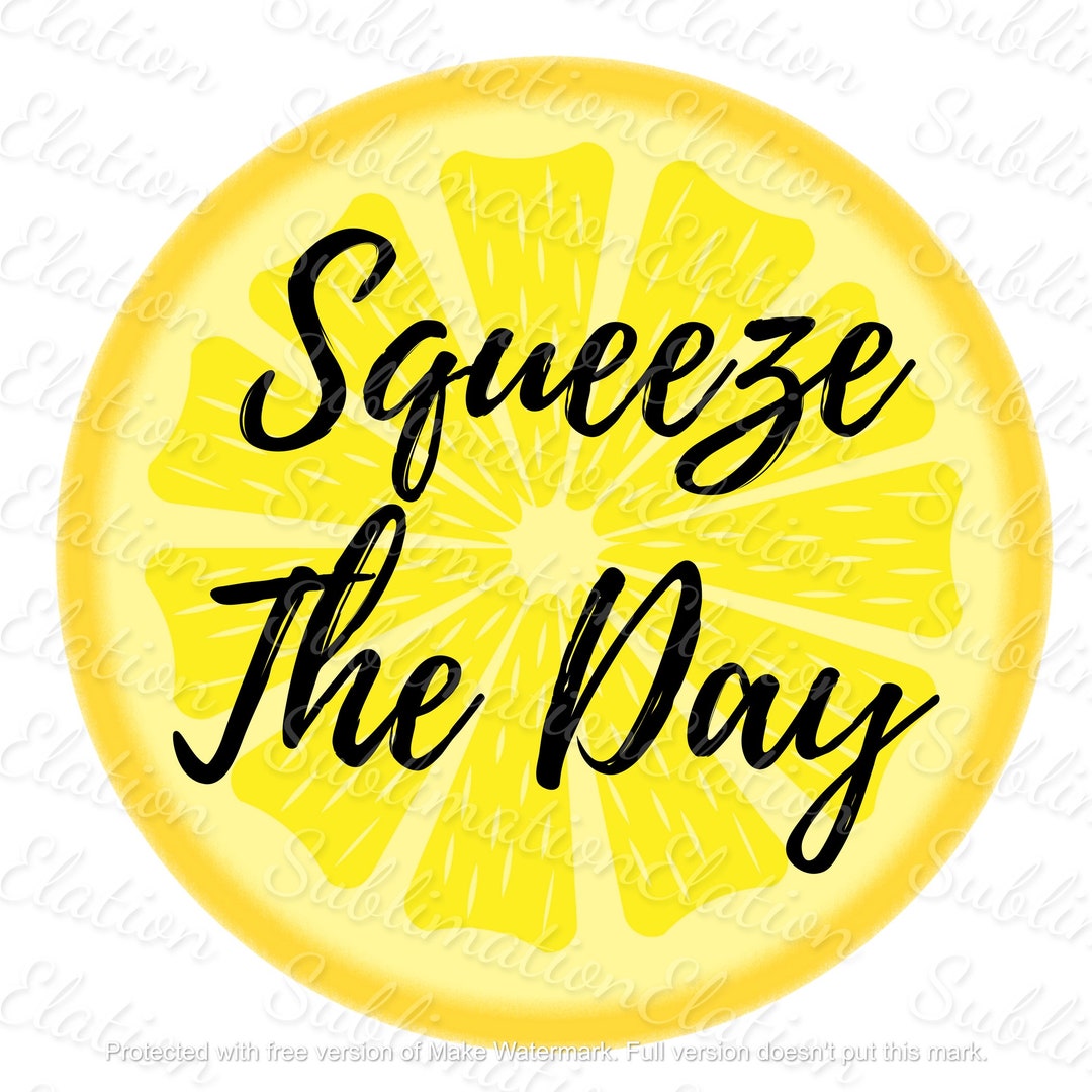 Squeeze the Day Sublimation Design PNG - Etsy