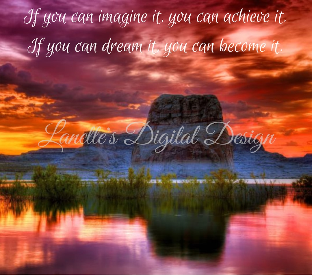 If You Can Imagine It, You Can Achieve It, If You Can Dream It, You Can ...