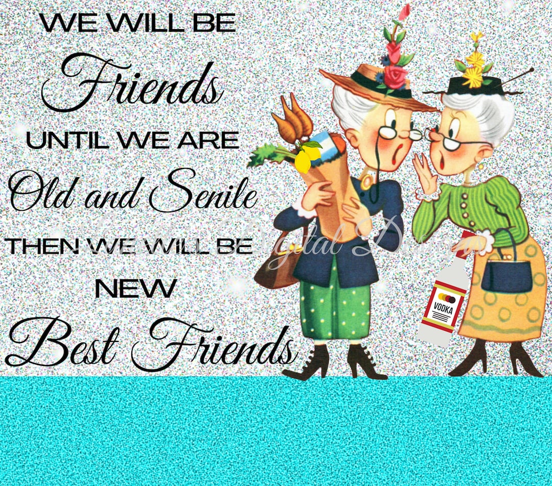 Senile Friends, Old Friends, Best Friends, Instant Download, Digital ...