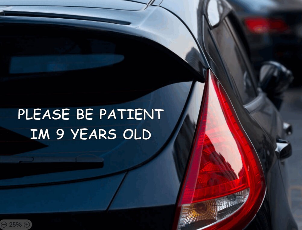 Please Be Patient I Am 9 Years Old. Bumper Sticker. Water-resistant ...