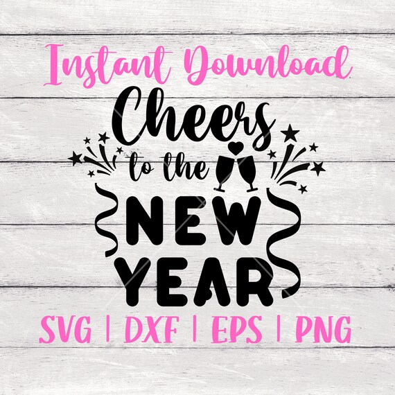 New Years SVG Cheers to the New Year SVG New Year Digital | Etsy