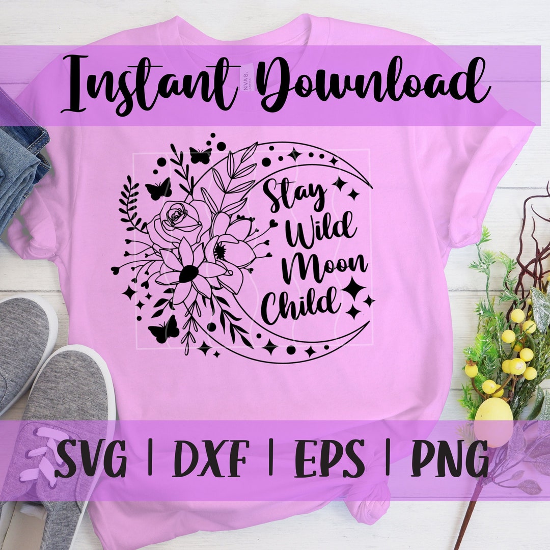 Stay Wild Moon Child SVG Wild Child SVG Moon Art Digital Download SVG Bundle Svg for Cricut ...