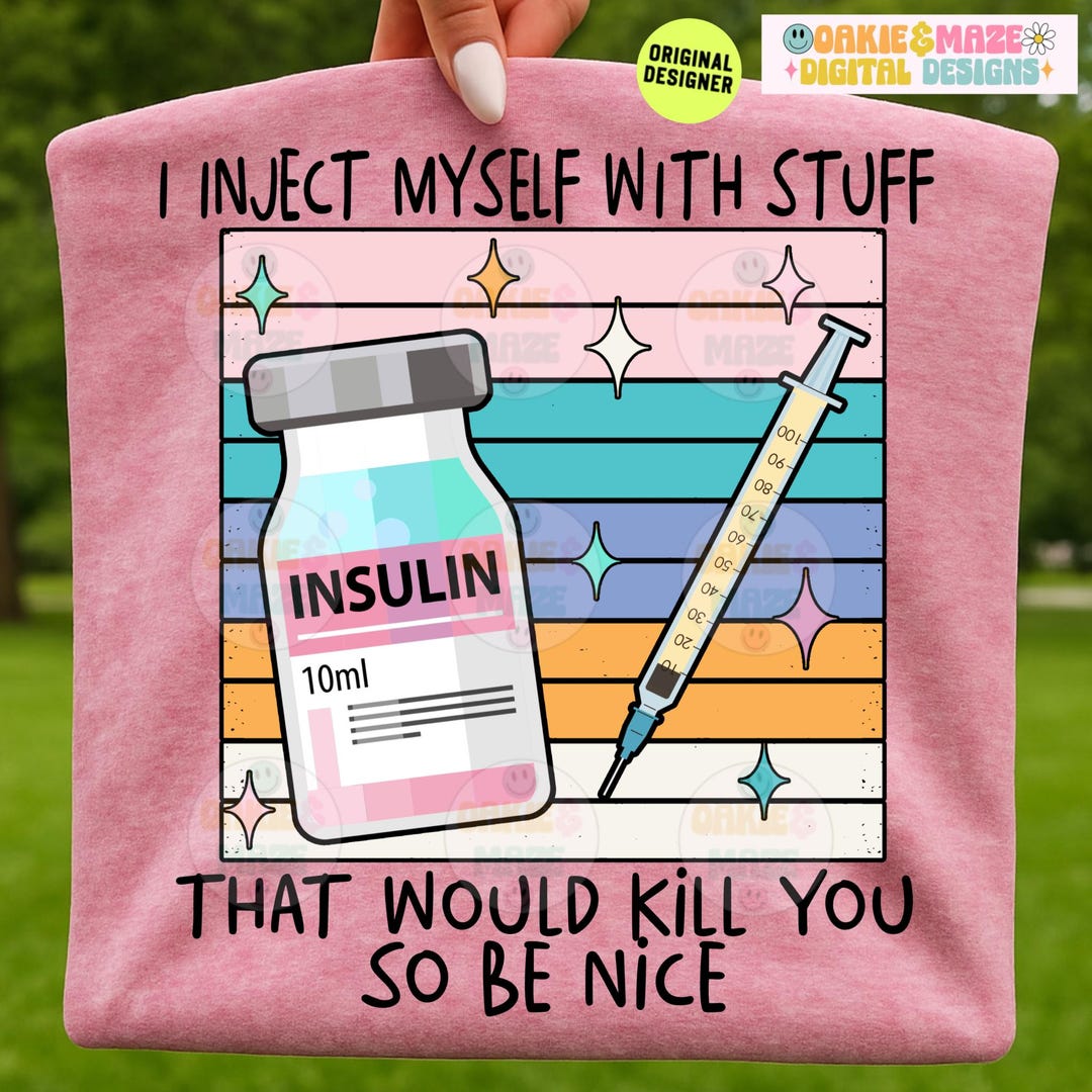 Funny Diabetic PNG Insulin Syringe Bottle Sublimation Design Be Nice ...
