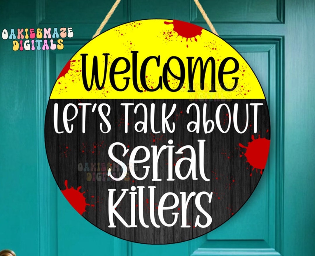 Serial Killer PNG Funny Welcome Door Sign Sublimation Design True Crime ...