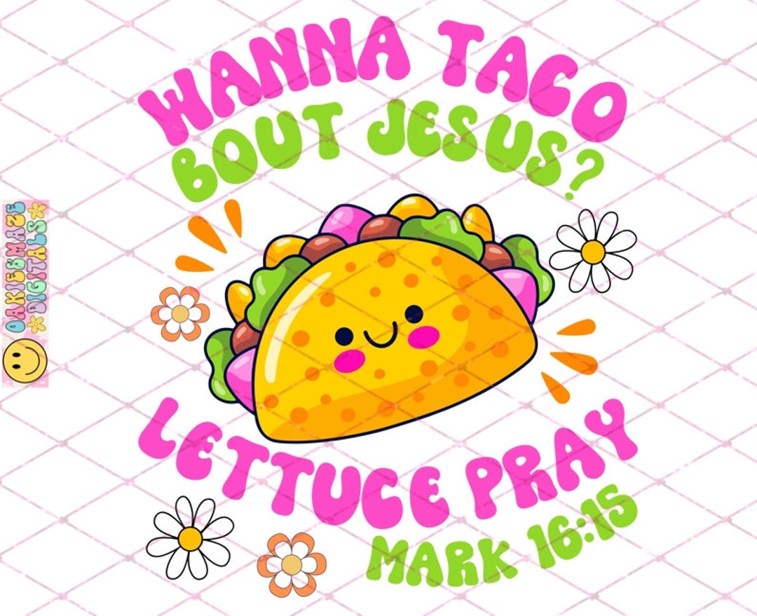 Taco Bout Jesus Christian Church Bible Verse Jesus Church House ...