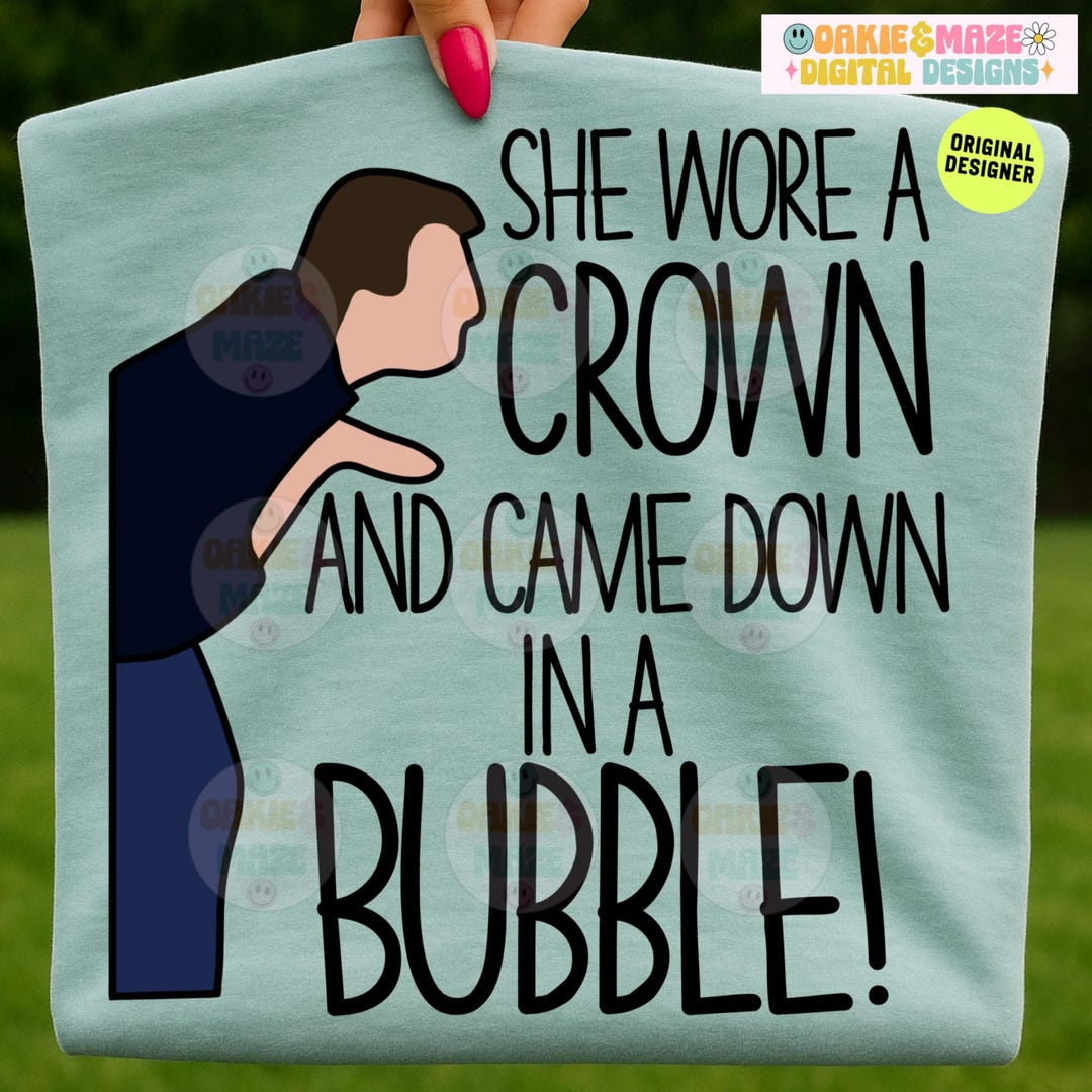 She Wore A Crown and Came Down in A Bubble PNG Funny Viral Quote ...