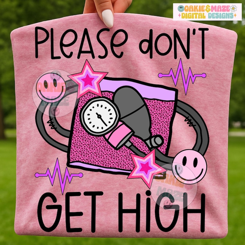 Funny Nurse Shirt Please Don’t Get High Design Cute Blood Pressure Cuff ...
