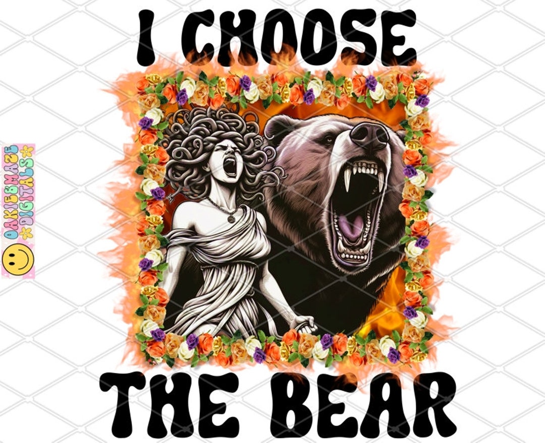 I Choose the Bear Medusa Feminist Womens Rights Man Vs Bear Feminism ...