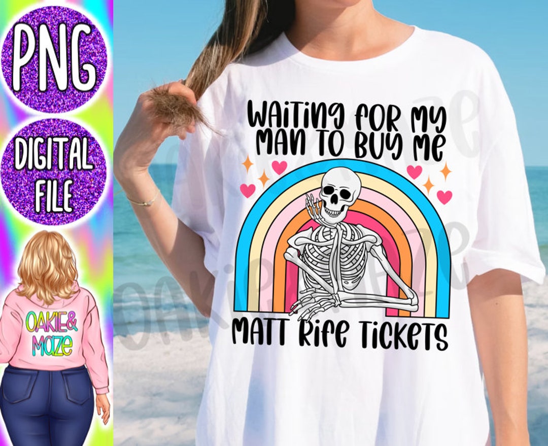 Waiting for Matt Rife Tickets Skeleton Funny Sublimation Png Digital ...