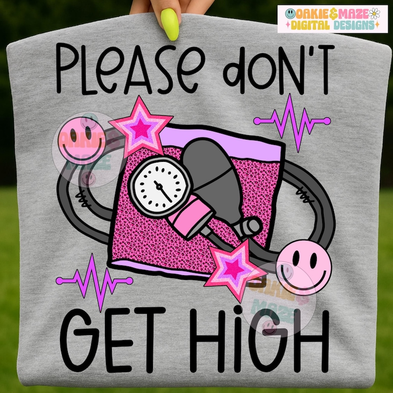 Funny Nurse Shirt Please Don’t Get High Design Cute Blood Pressure Cuff ...