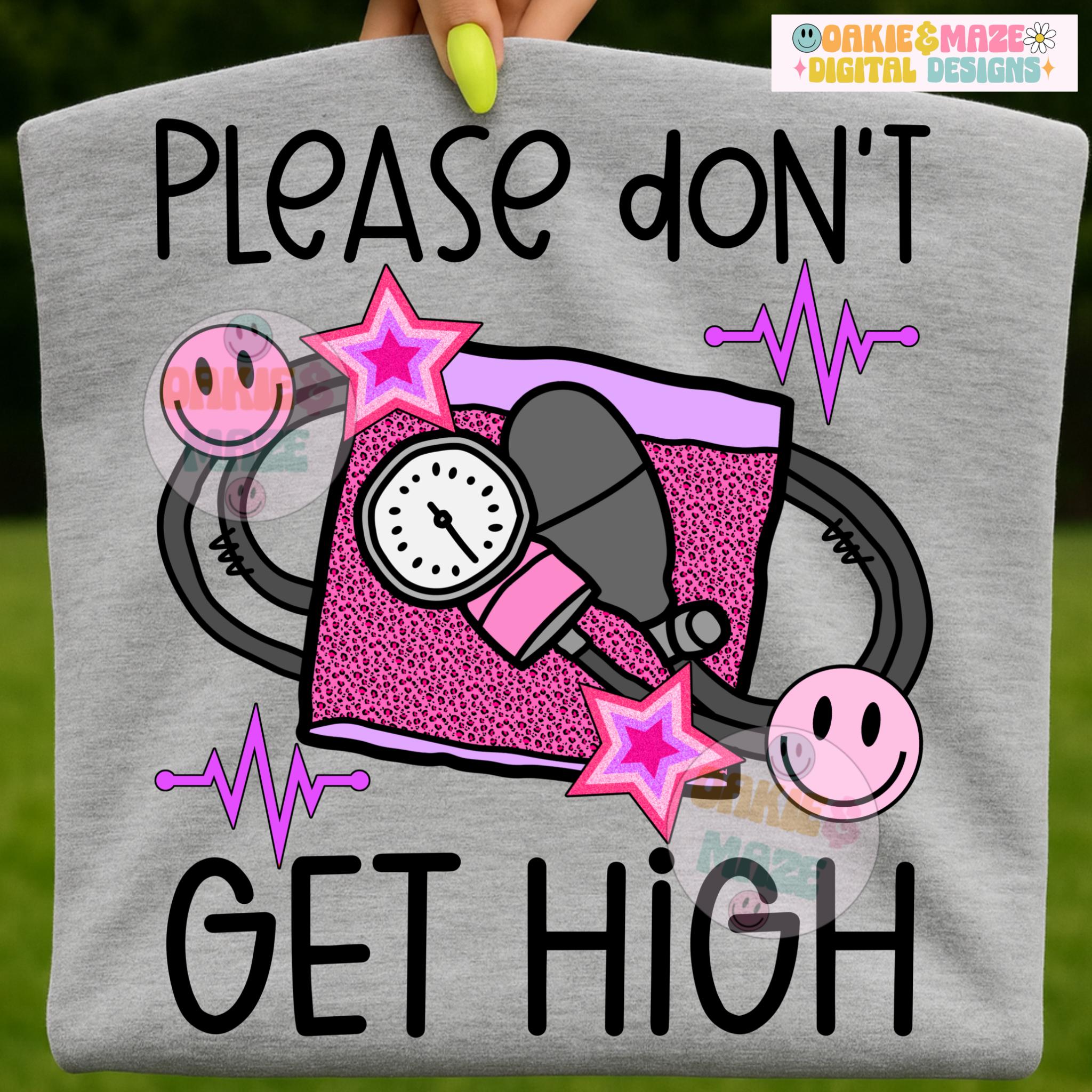 Funny Nurse Shirt Please Don’t Get High Design Cute Blood Pressure Cuff ...