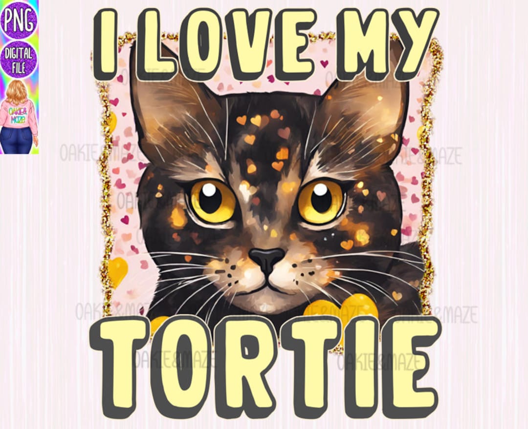 I Love My Tortie Tortoiseshell Cat Tortoise Shell Kitten Cats Funny ...
