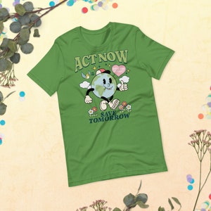 Act Now, Save Tomorrow T-shirt, Climate Change Shirt, Climate Crusader ...
