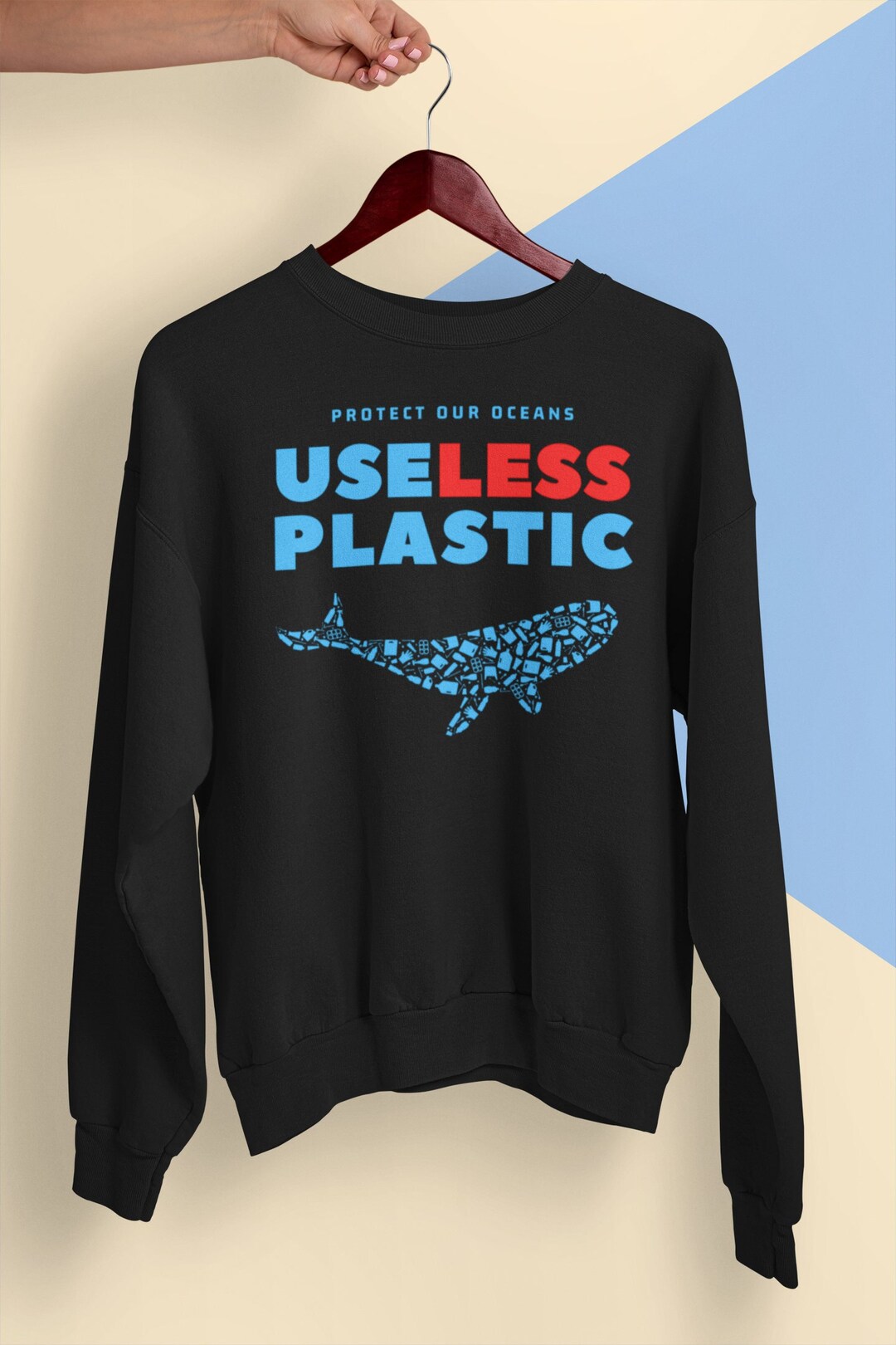 Protect Our Oceans - Useless Plastic Sweatshirt, Marine Life Protection ...