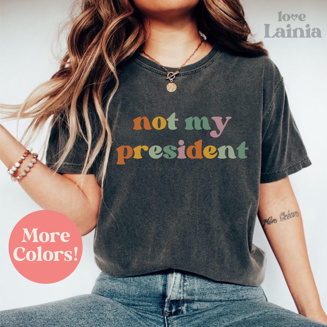 Not My President Shirt Kamala Harris Shirt We Are Not Going Back Shirt ...