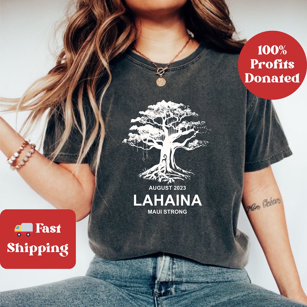 Maui Strong Tee Shirt Lahaina Strong Maui Banyan Tree T Shirt Maui Fire ...