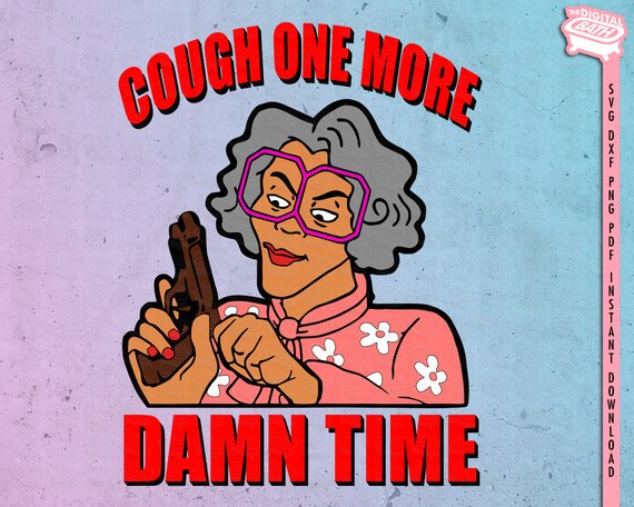 Madea Meme One More Time