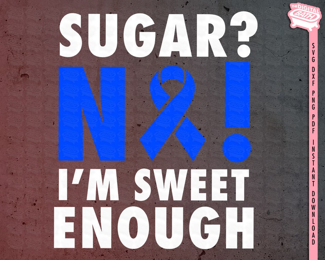 No Sugar I'm Sweet Enough, Diabetes Awareness, Ribbon Awareness, Blue ...