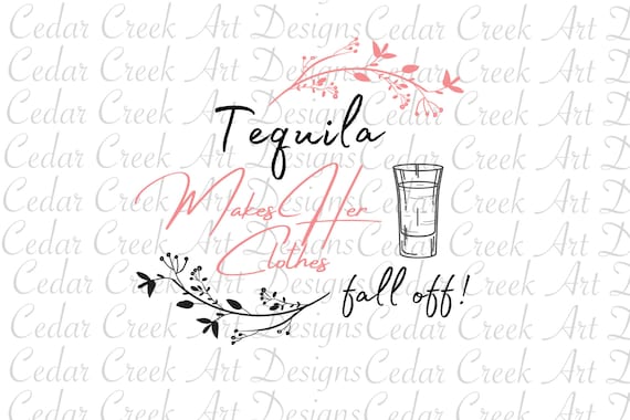 Tequila Makes Her Clothes Fall off PNG Sublimation Digital | Etsy