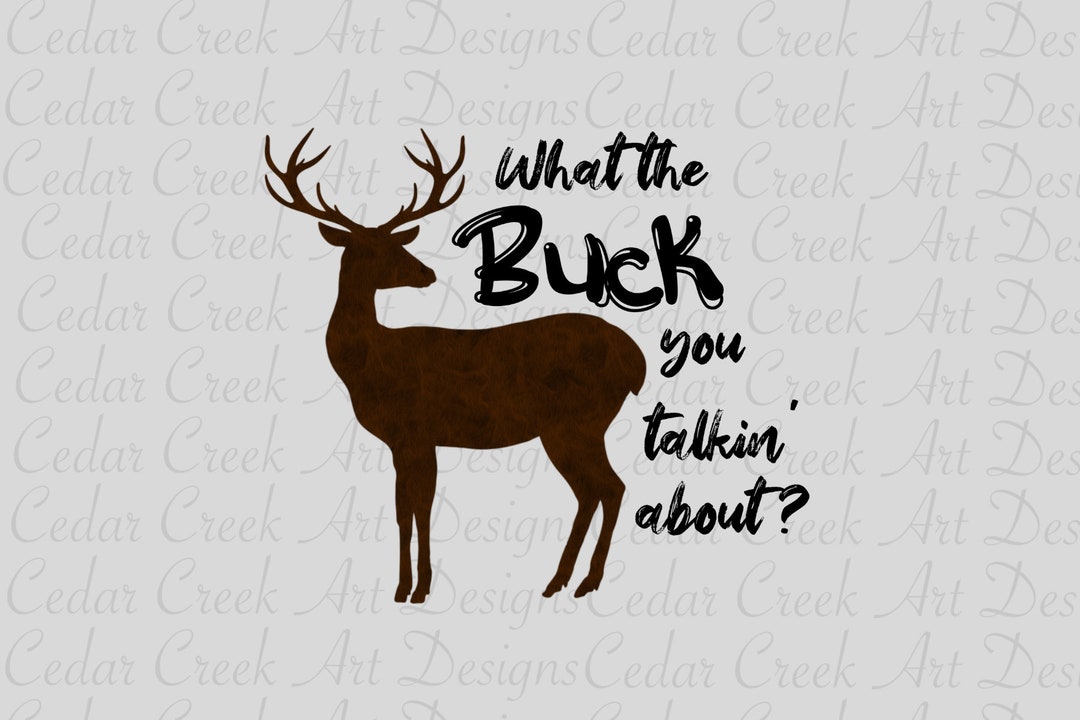 What the Buck PNG, Digital Download, Sublimation, Country, Funny Saying ...