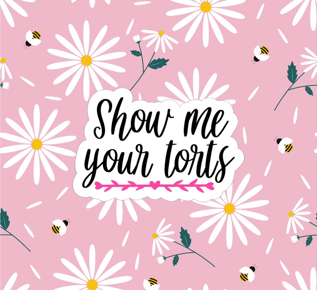Law Humor - Show Me Your Torts Sticker - Waterproof - Vinyl - Etsy
