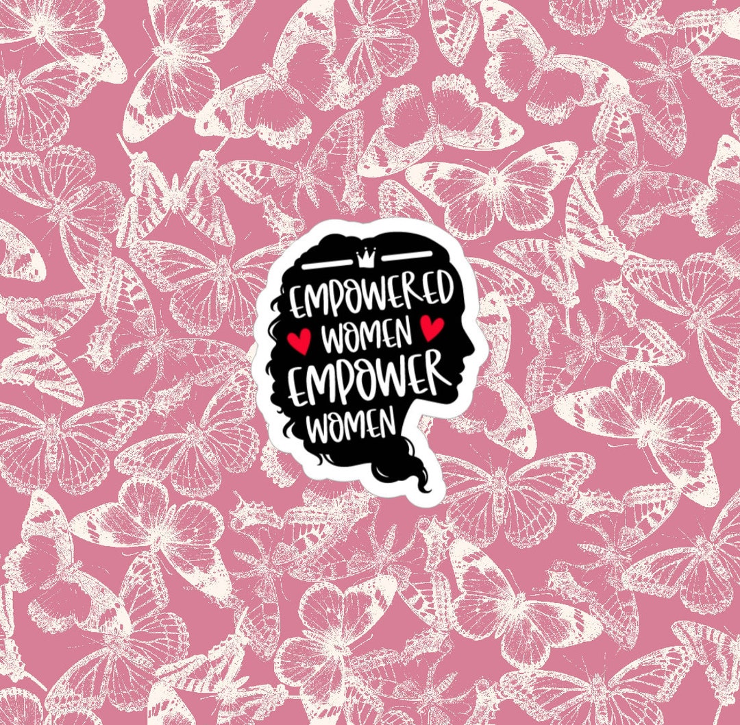 Empowered Women Empower Women Sticker Waterproof Vinyl Etsy