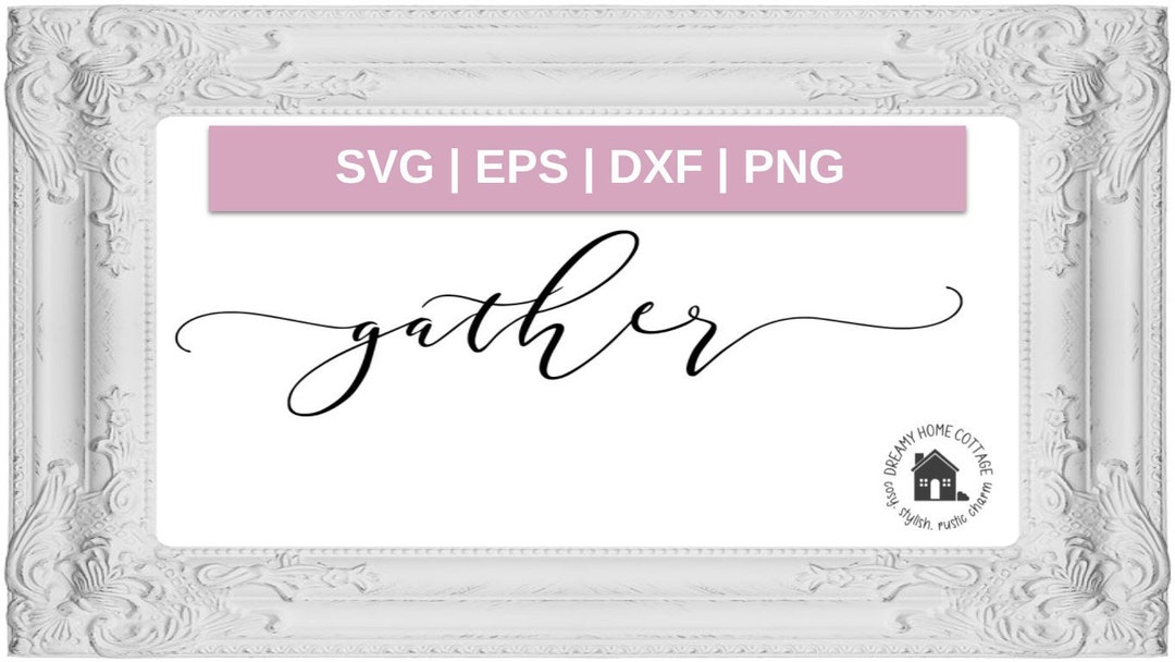 Gather Svg, Farmhouse Svg, Gather Sign Svg, Svg Files for Cricut ...