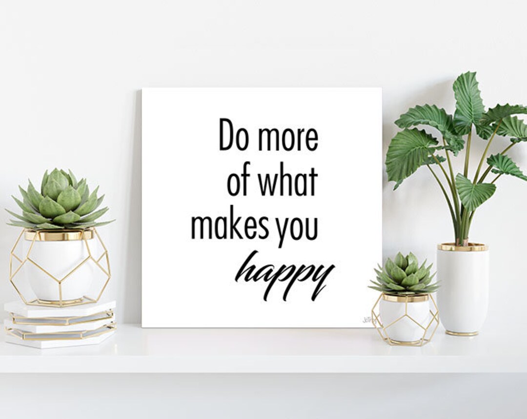 Picture to Put up 'do More of What Makes You Happy' Gift, Souvenir ...