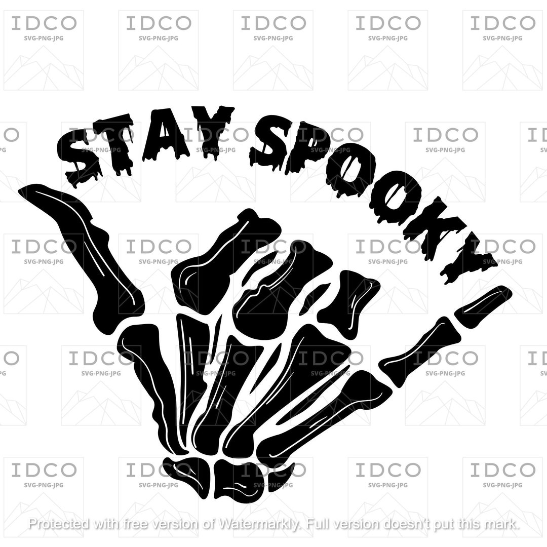 Stay Spooky Skeleton Hand - SVG/PNG/JPG File - Etsy
