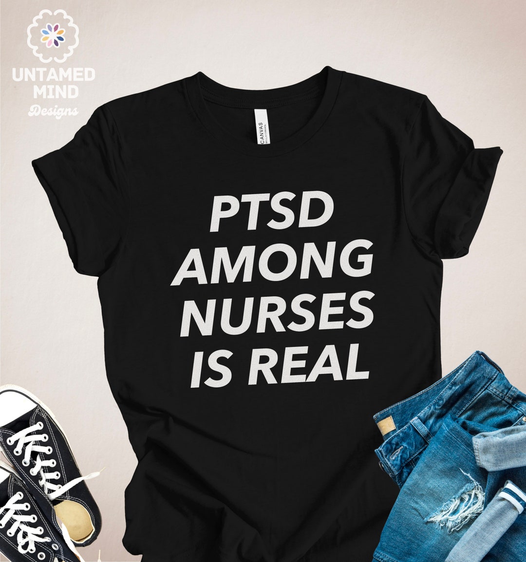 PTSD Among Nurses in Real, Save Nursing Shirt, Nurse Burn Out, Nurse ...
