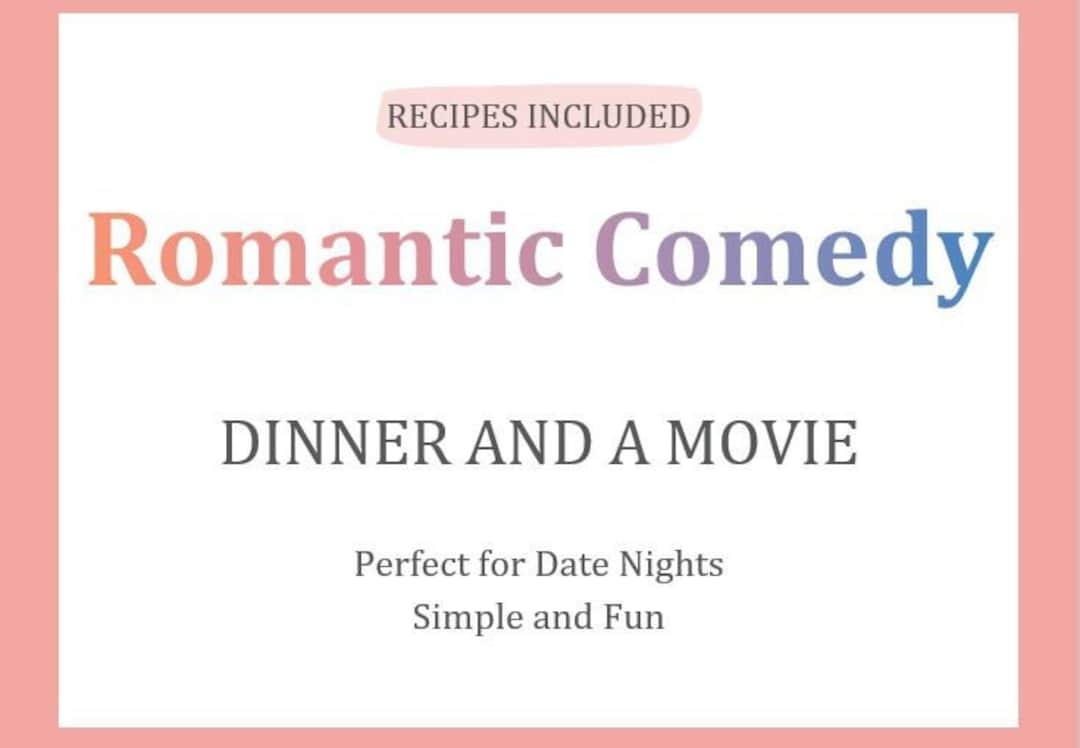 12 Romantic Comedy Dinner and a Movie Menus With Complete Recipes ...
