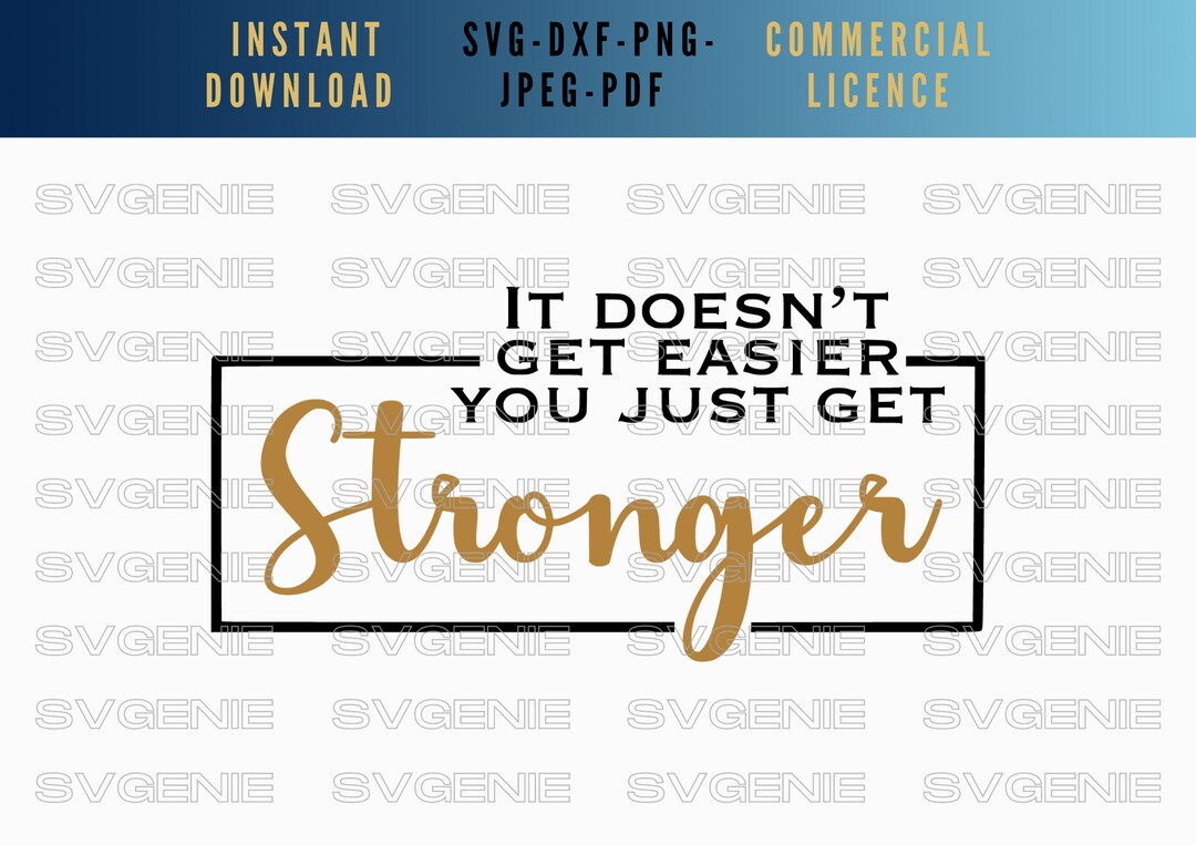 It Doesnt Get Easier You Just Get Stronger SVG, Strong SVG, Inner ...