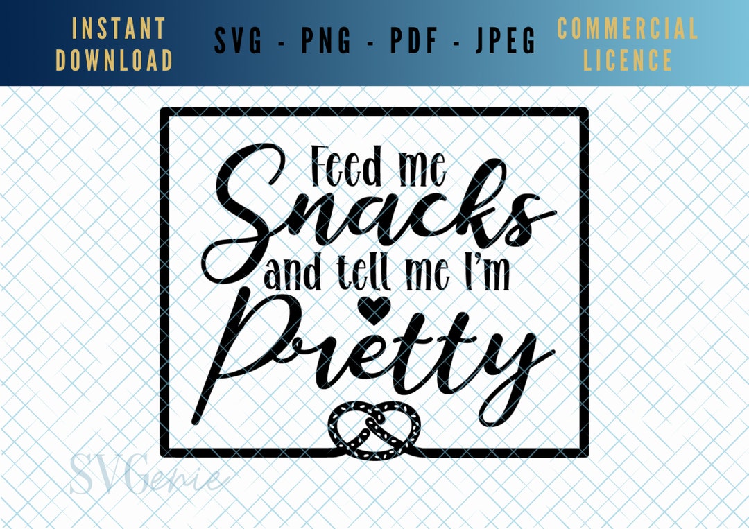 Feed Me Snacks and Tell Me Im Pretty SVG, Food Quote SVG, Pretzel Svg ...