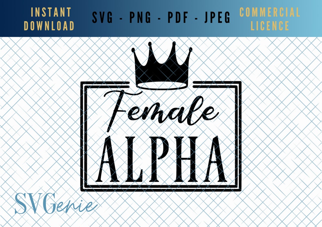 Female Alpha SVG, Female Empowerment SVG, Strong Women SVG, Girl Power ...