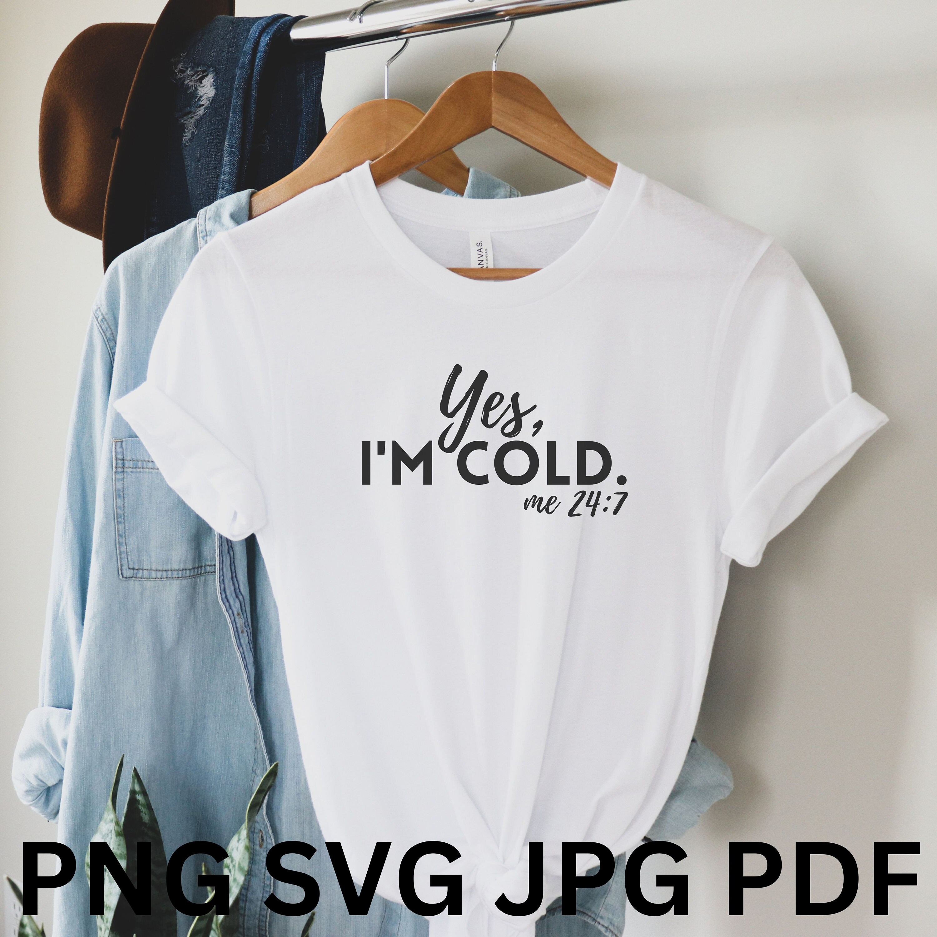 Yes I'm Cold Svg Png Jpg Pdf, Digital Download, Always Cold Gift ...