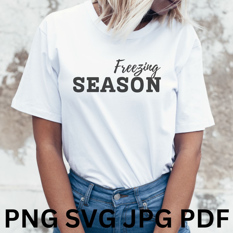 Freezing Season Svg Png Jpg Pdf, Digital Download, Always Cold Gift ...