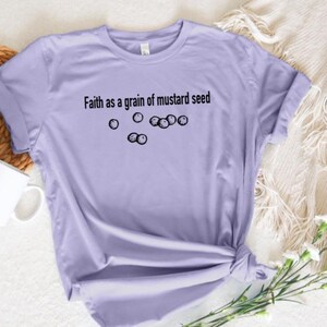 Faith as a Grain of Mustard Seed Shirt, Faith Can Move Mountains Shirt ...