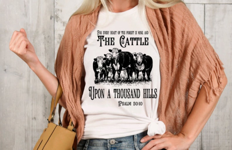 Cattle Upon a Thousand Hills, Psalm 50:10 Shirt, Christian Shirt, Bible ...