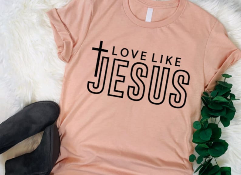 Love Like Jesus, Valentine, True Love, Christian Shirt, Gift Shirt ...