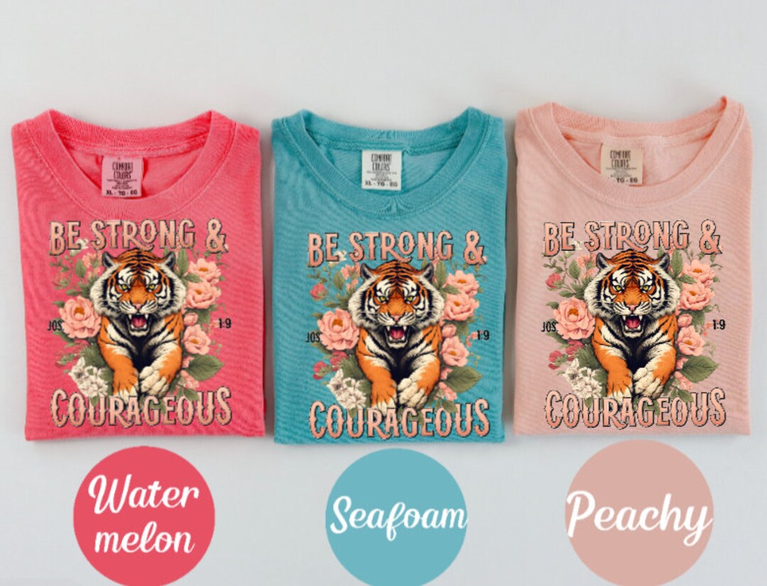 Be Strong and Courageous With a Tiger, Comfort Colors Bible Verse Shirt ...