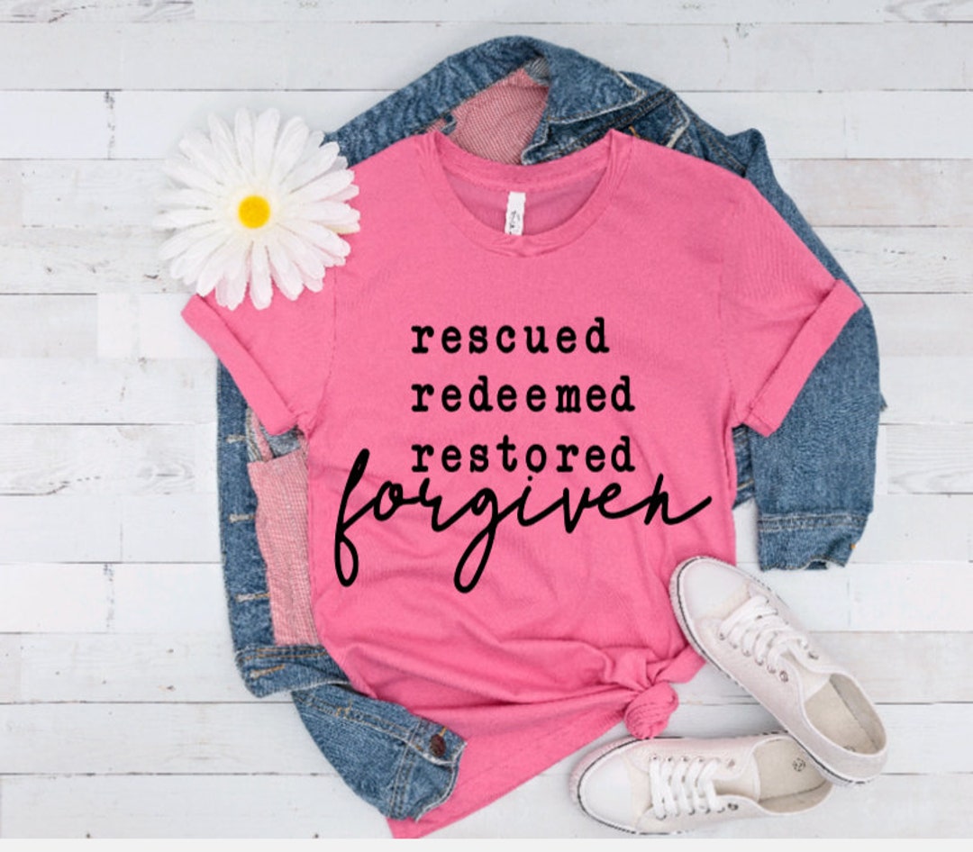 Redeemed Rescued Restored Forgiven, Jesus Saves Shirt, Christian ...