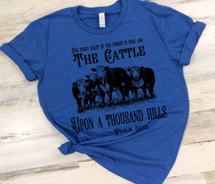Cattle Upon a Thousand Hills, Psalm 50:10 Shirt, Christian Shirt, Bible ...