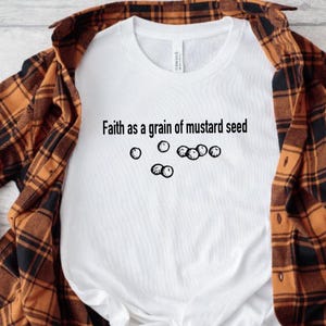 Faith as a Grain of Mustard Seed Shirt, Faith Can Move Mountains Shirt ...
