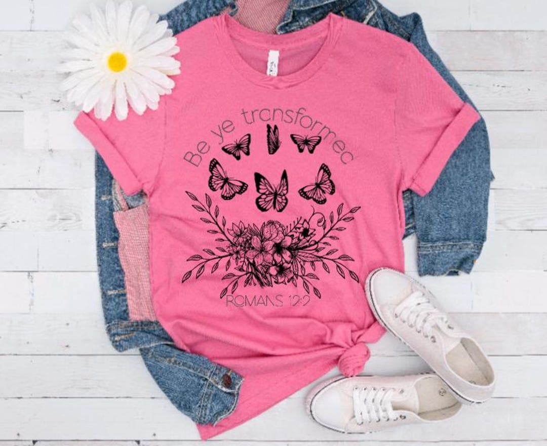 Be Ye Transformed Shirt, Romans 12:2 Shirt, Be Transformed, Christian ...