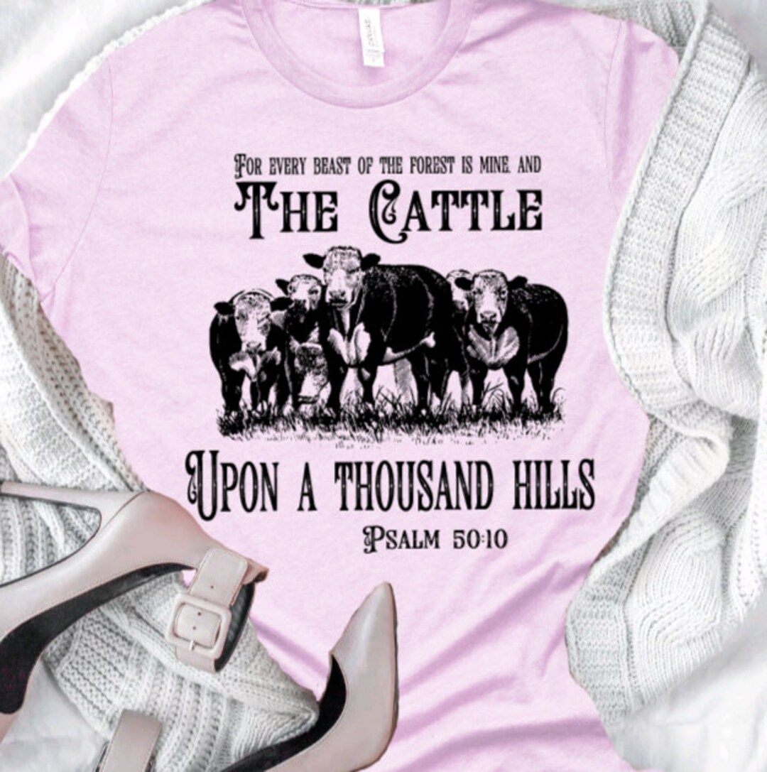 Cattle Upon a Thousand Hills, Psalm 50:10 Shirt, Christian Shirt, Bible ...
