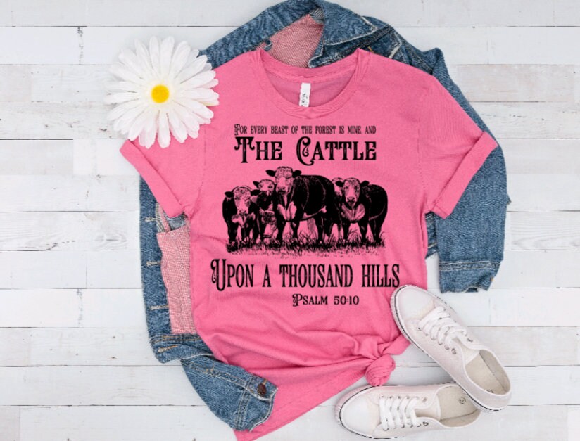 Cattle Upon a Thousand Hills, Psalm 50:10 Shirt, Christian Shirt, Bible ...
