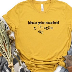 Faith as a Grain of Mustard Seed Shirt, Faith Can Move Mountains Shirt ...