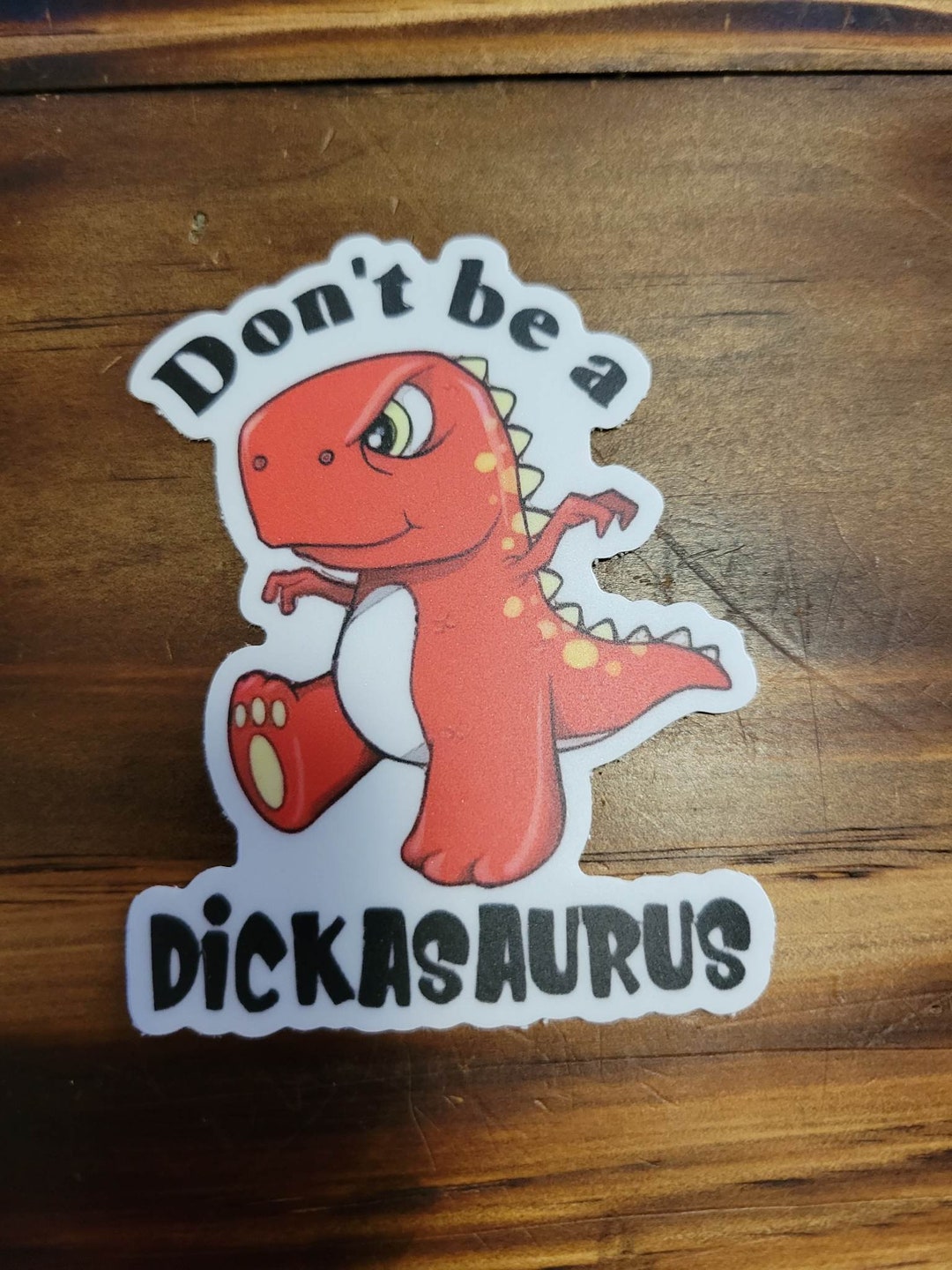 Don't Be a Dickasaurus Sticker - Etsy